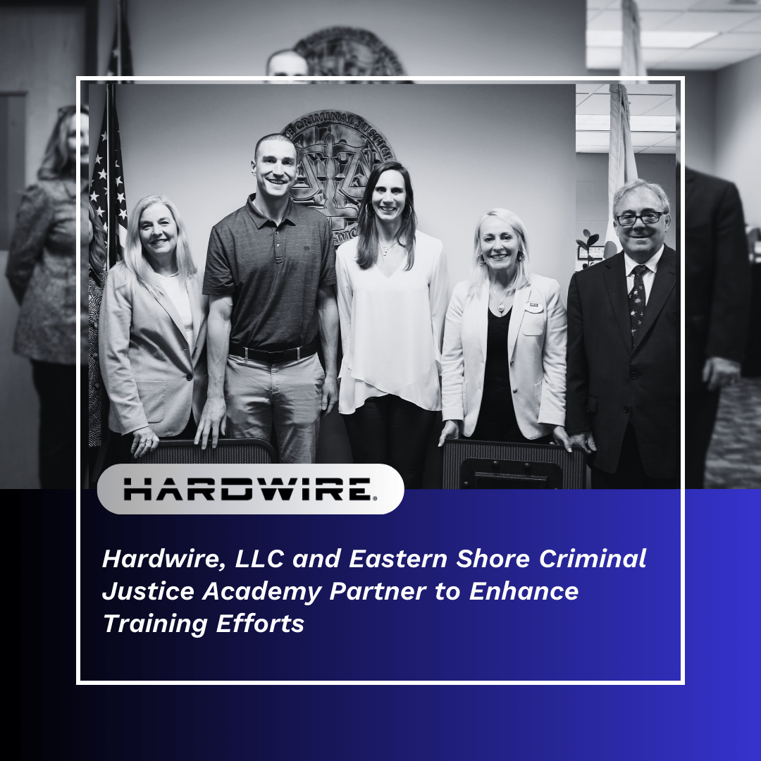 Hardwire LLC and Eastern Shore Criminal Justice Academy partner to enh